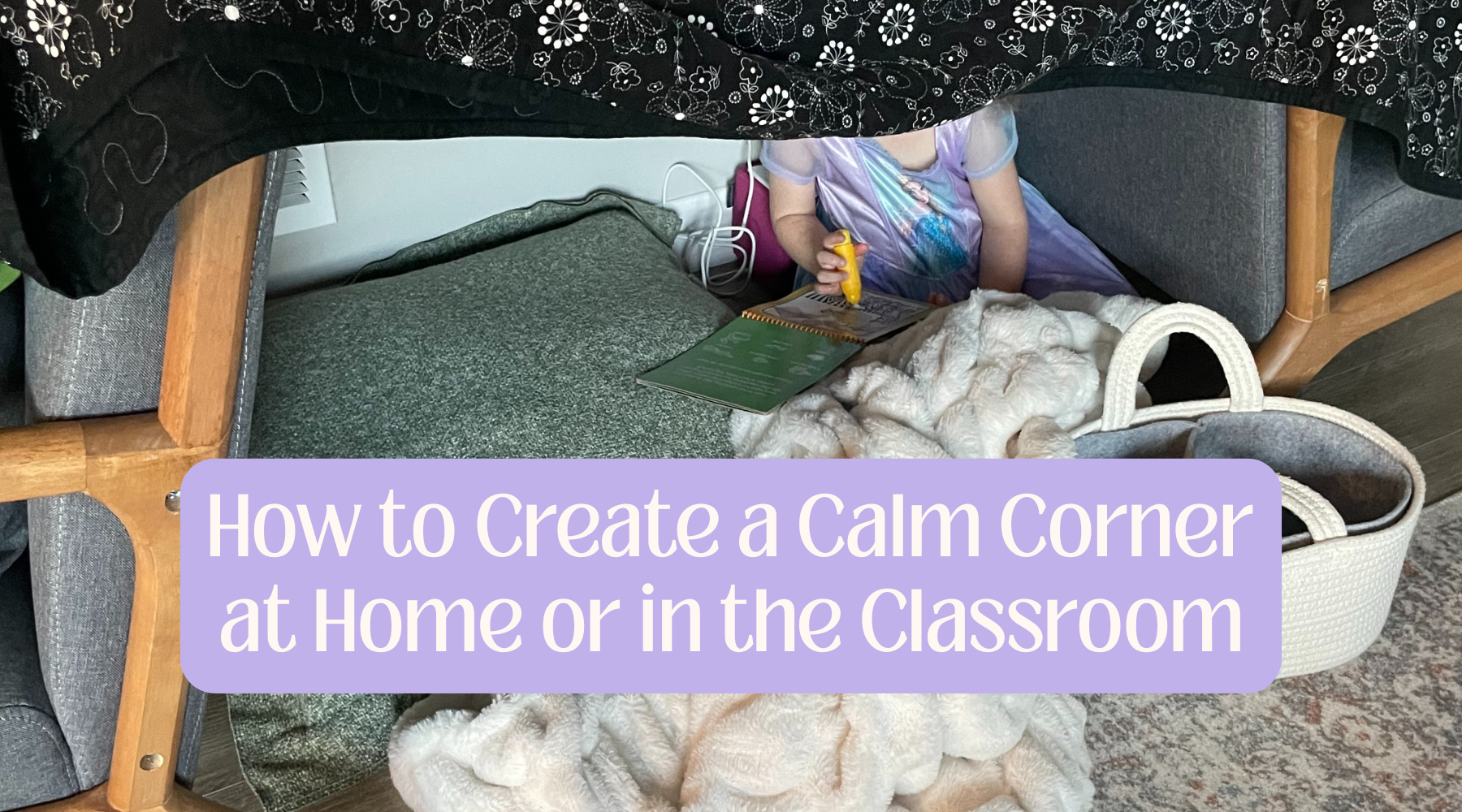 How to Create a Calm Corner at Home or in the Classroom – The Little ...
